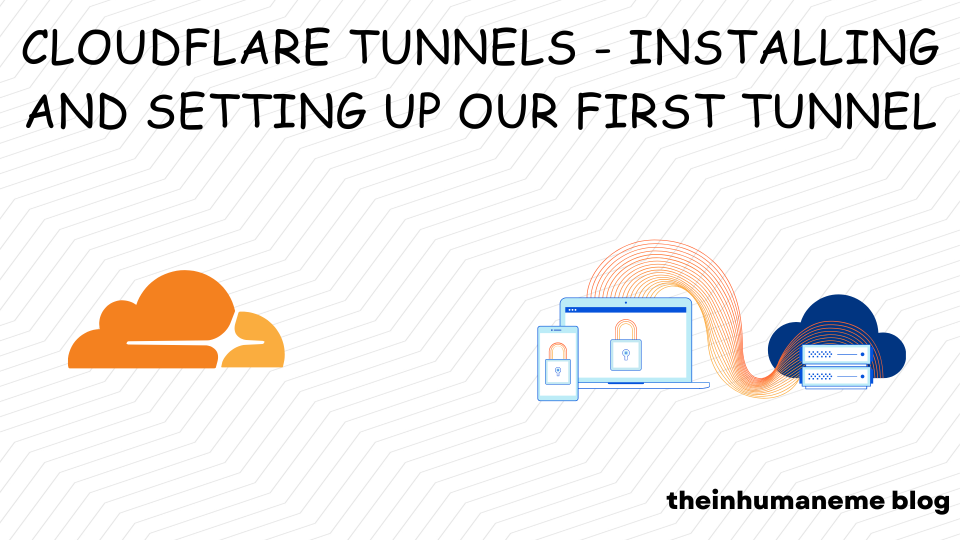 Cloudflare Tunnels - Installing and Setting up our first tunnel · Kalyan Mudumby